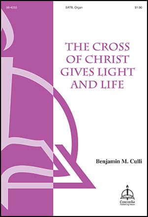 The Cross of Christ Gives Life and Light | J.W. Pepper
