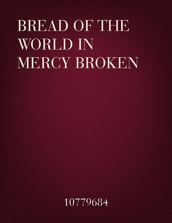 Bread of the World In Mercy Broken | J.W. Pepper