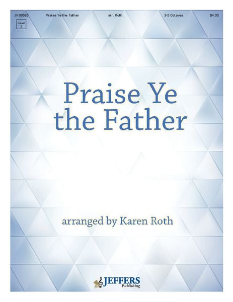 Praise Ye The Father | J.W. Pepper
