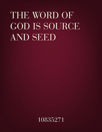 The Word of God Is Source and Seed Choral Sheet Music | J.W. Pepper