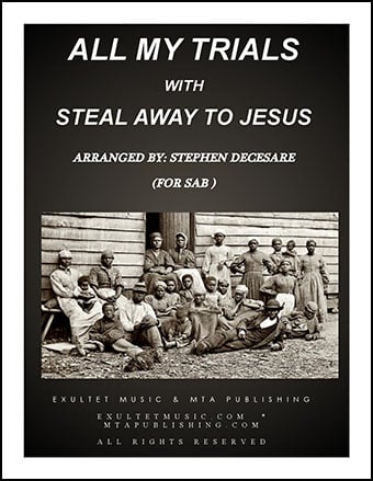 All My Trials (with Steal Away To Jesus) (for SAB) | J.W. Pepper