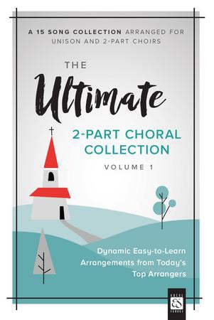 The Ultimate Two-Part Choral Collection Choral Sheet Music | J.W. Pepper