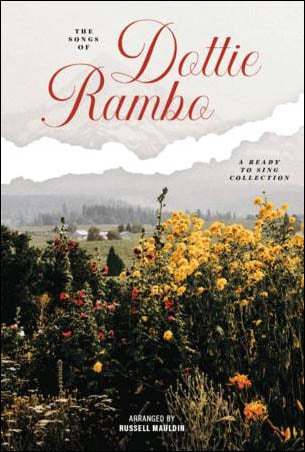The Songs of Dottie Rambo Choral Sheet Music | J.W. Pepper