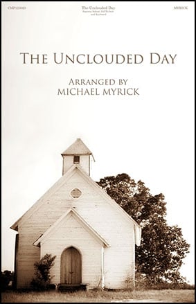 The Unclouded Day Choral Sheet Music | J.W. Pepper