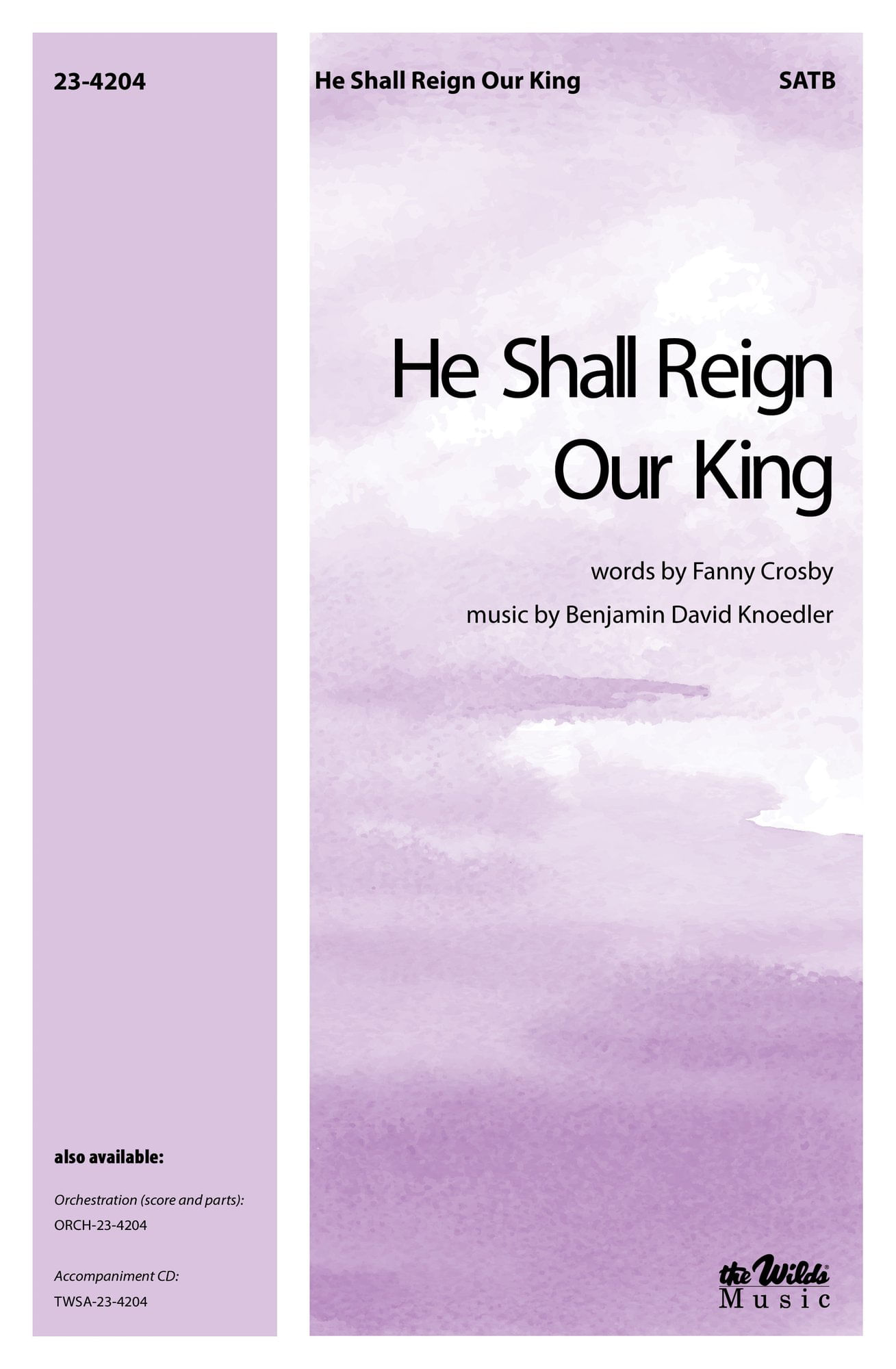 He Shall Reign Our King Choral Sheet Music | J.W. Pepper