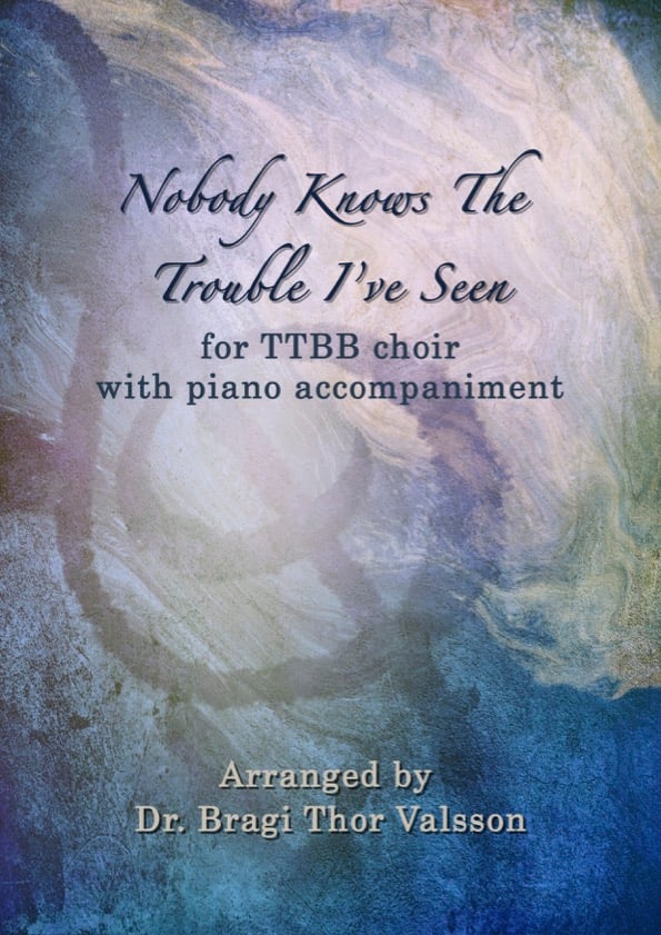 Nobody Knows The Trouble I've Seen - TTBB Choir with optional Piano ...