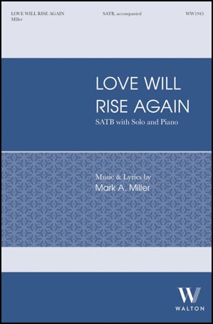 Love Will Rise Again Choral Sheet Music | J.W. Pepper