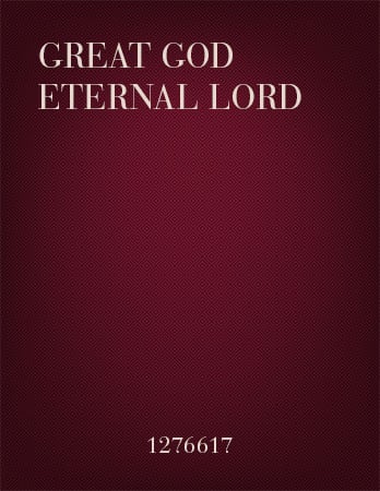 Great God Eternal Lord Choral Sheet Music | J.W. Pepper