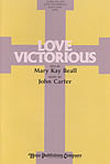 Love Victorious Choral Sheet Music | J.W. Pepper