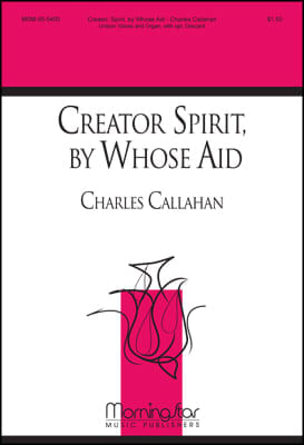 Creator Spirit by Whose Aid Choral Sheet Music | J.W. Pepper