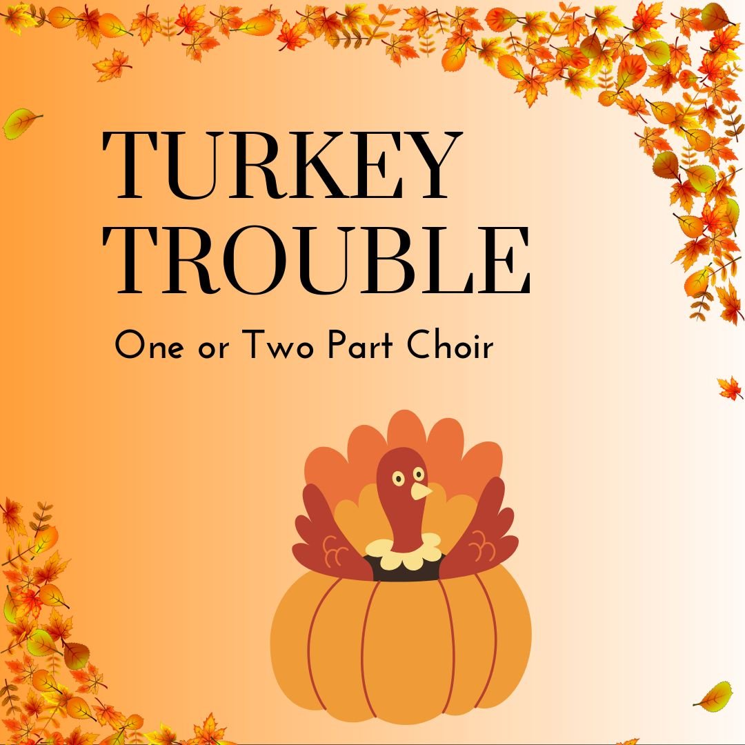 Turkey Trouble (Easy, Two Part Choir Piece) Thanksgiving Choral Sheet ...