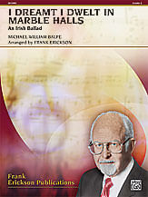 I Dreamt I Dwelt in Marble Halls Concert Band Sheet Music | J.W. Pepper