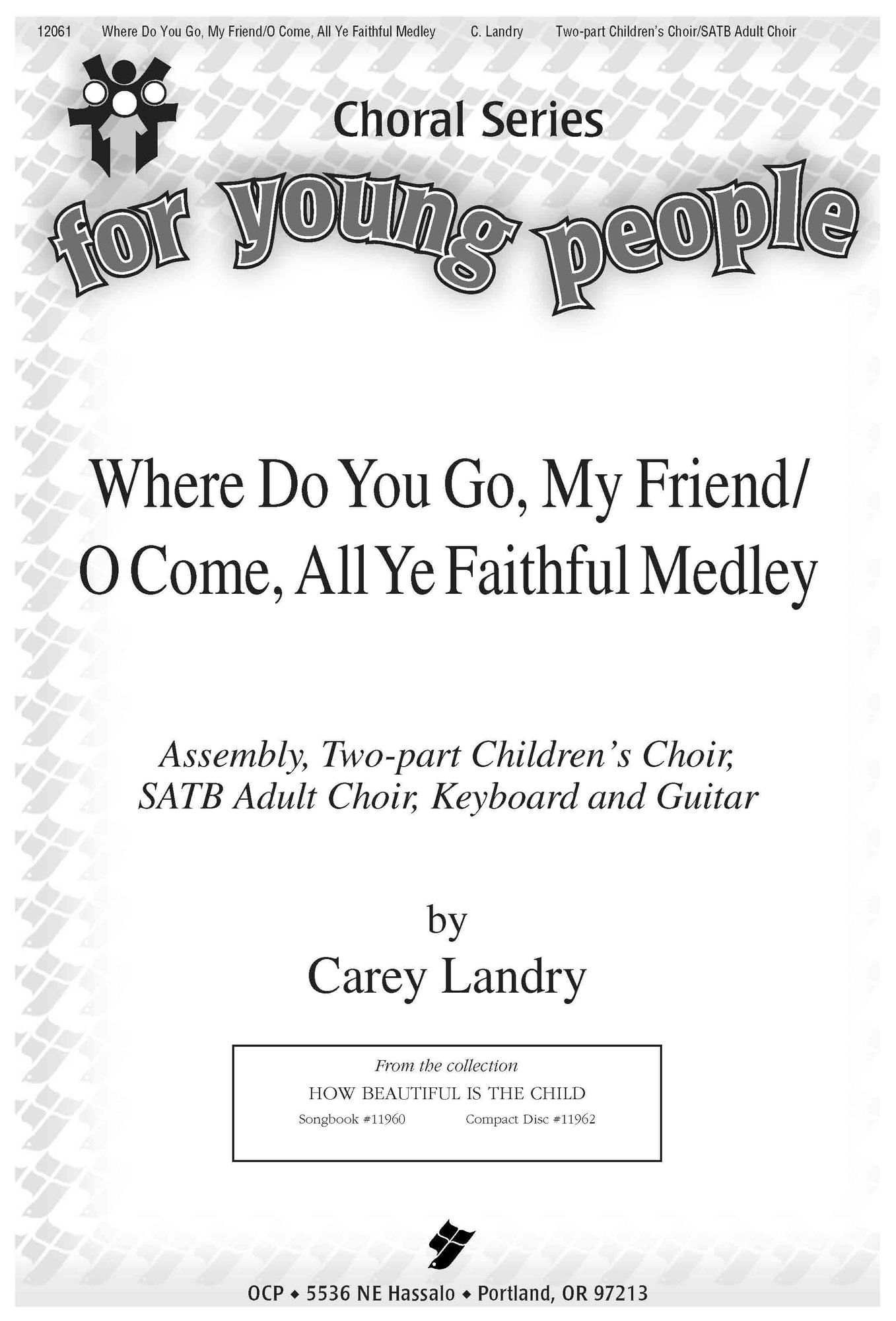 Where Do You Go My Friend/O Come Al Choral Sheet Music | J.W. Pepper