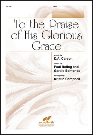 To the Praise of His Glorious Grace Choral Sheet Music | J.W. Pepper