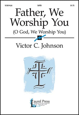 Father We Worship You Choral Sheet Music | J.W. Pepper