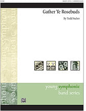 Gather Ye Rosebuds Concert Band Sheet Music | J.W. Pepper