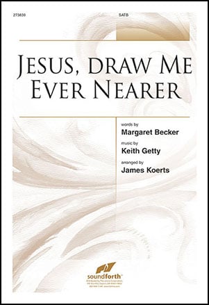 Jesus, Draw Me Ever Nearer | J.W. Pepper