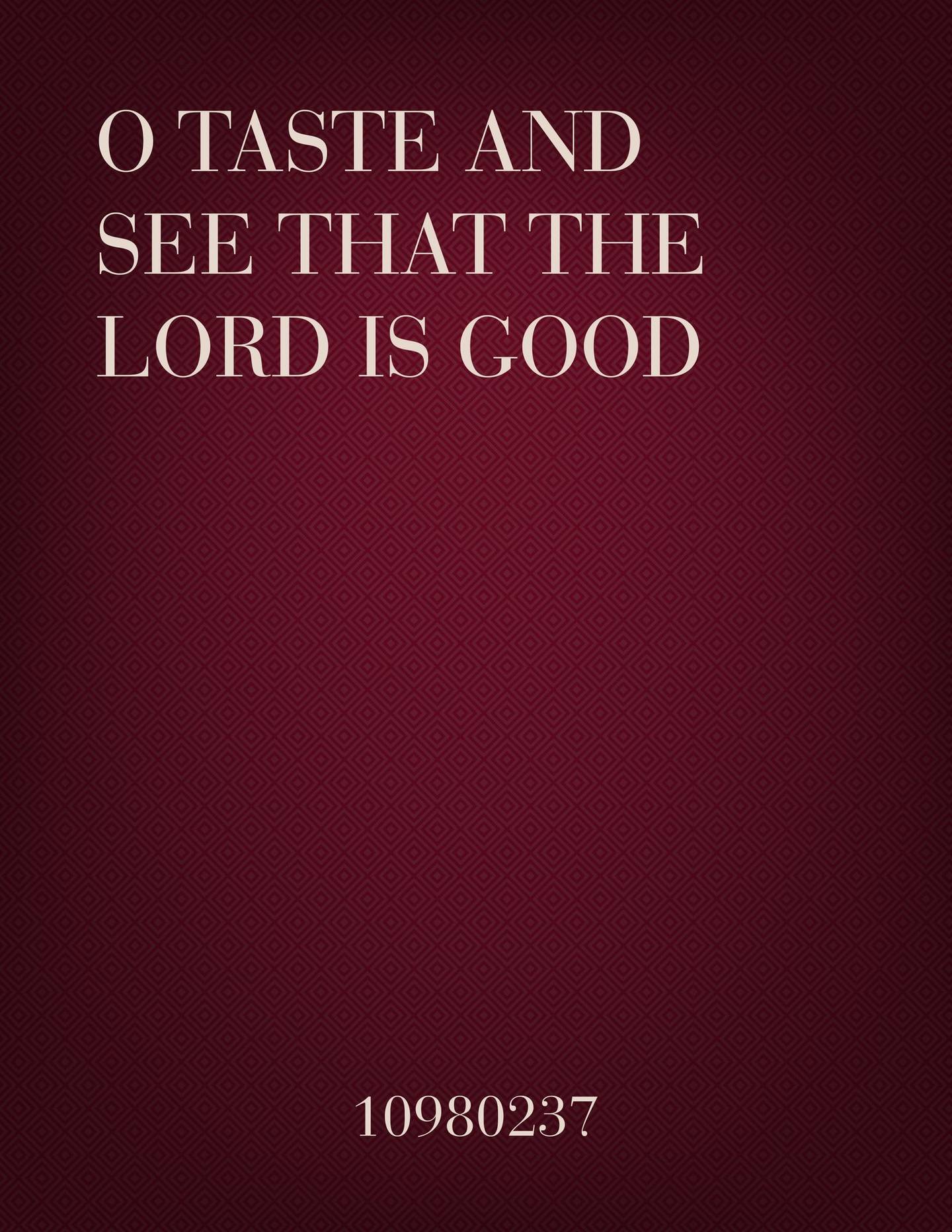 O Taste and See that the Lord Is Good Choral Sheet Music | J.W. Pepper