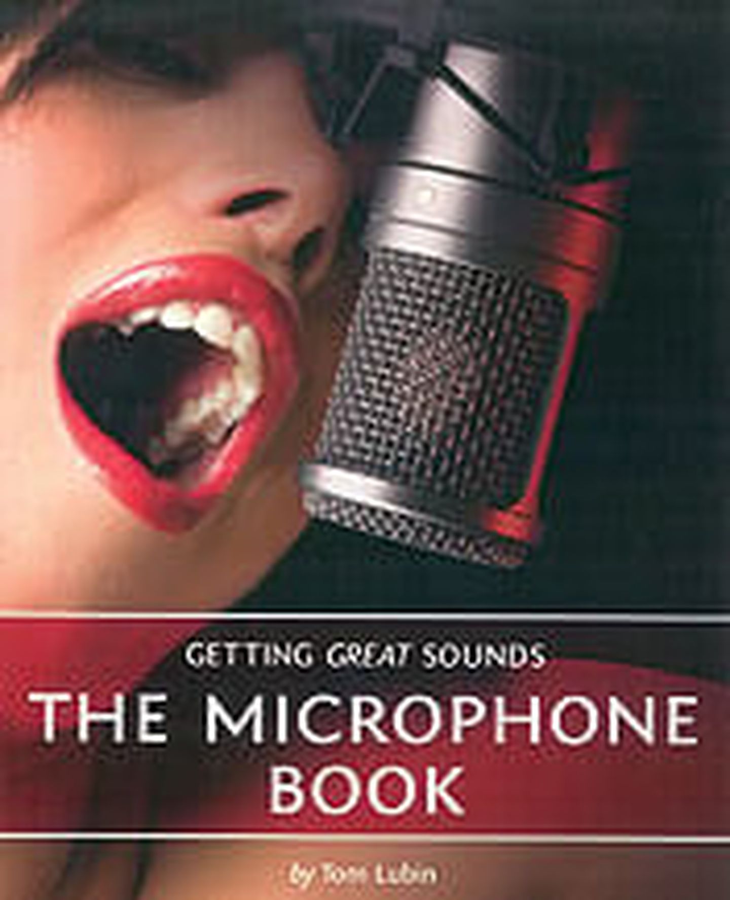 Getting Great Sounds: the Microphone Book | J.W. Pepper