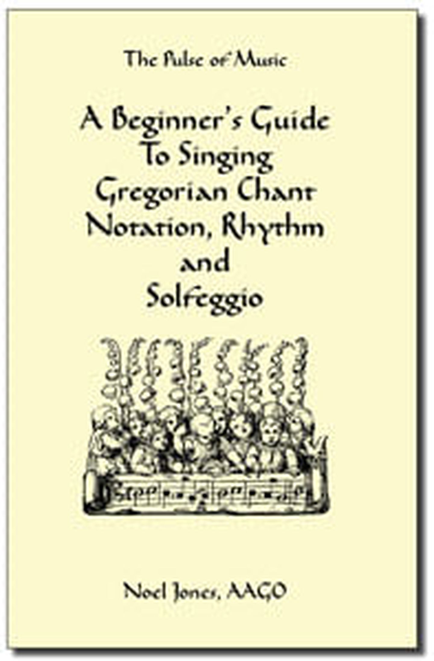 BEGINNER'S GUIDE TO SINGING GREGORIAN CHANT NOTATION, RHYTHM AND ...