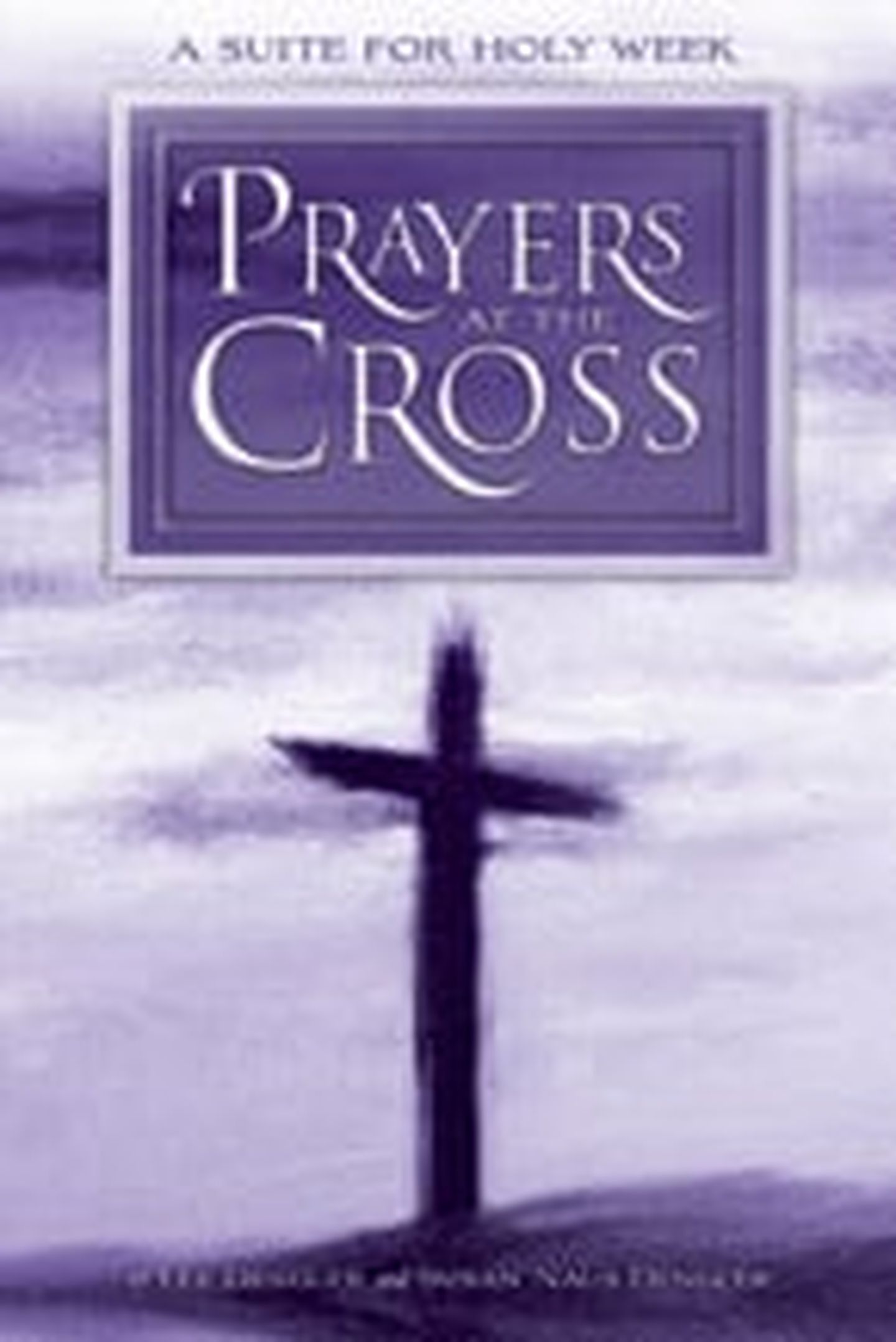 Prayers at the Cross | J.W. Pepper